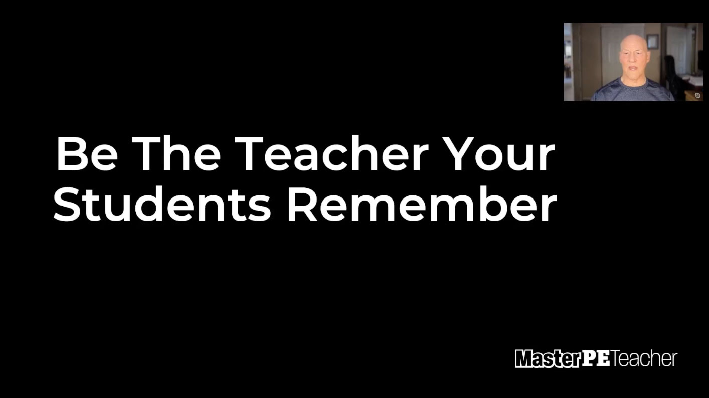 Becoming the Teacher your Students Remember - Gopher PE Professional ...
